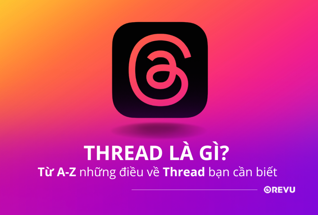 Threads là gì? Từ A-Z những điều về Threads bạn cần biết