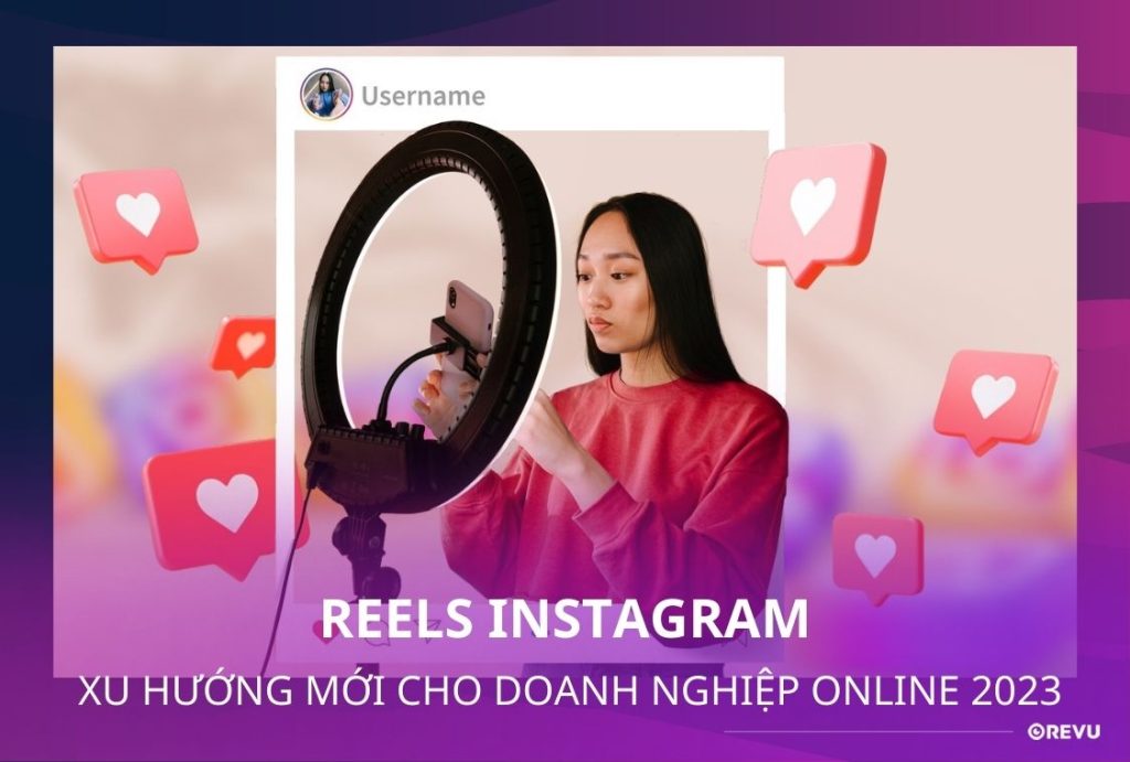 Reels Instagram: Xu hướng mới cho doanh nghiệp online 2023 - REVU