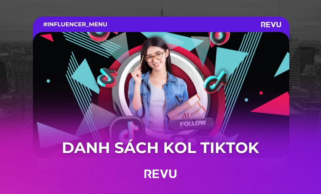 Danh sách KOL TikTok các lĩnh vực 2025 (báo giá)