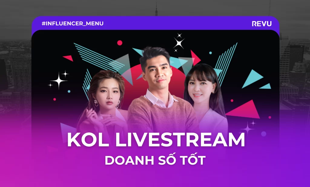 Danh sách 10+ KOL Live Stream doanh thu tốt, nhiều mắt xem