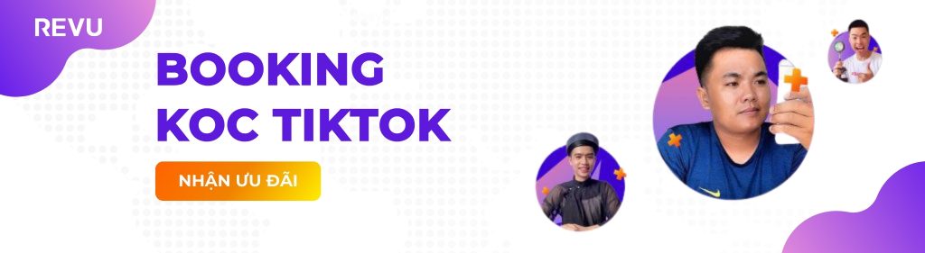 Dịch vụ Booking TikTok KOL - KOC - Influencer REVU Việt Nam