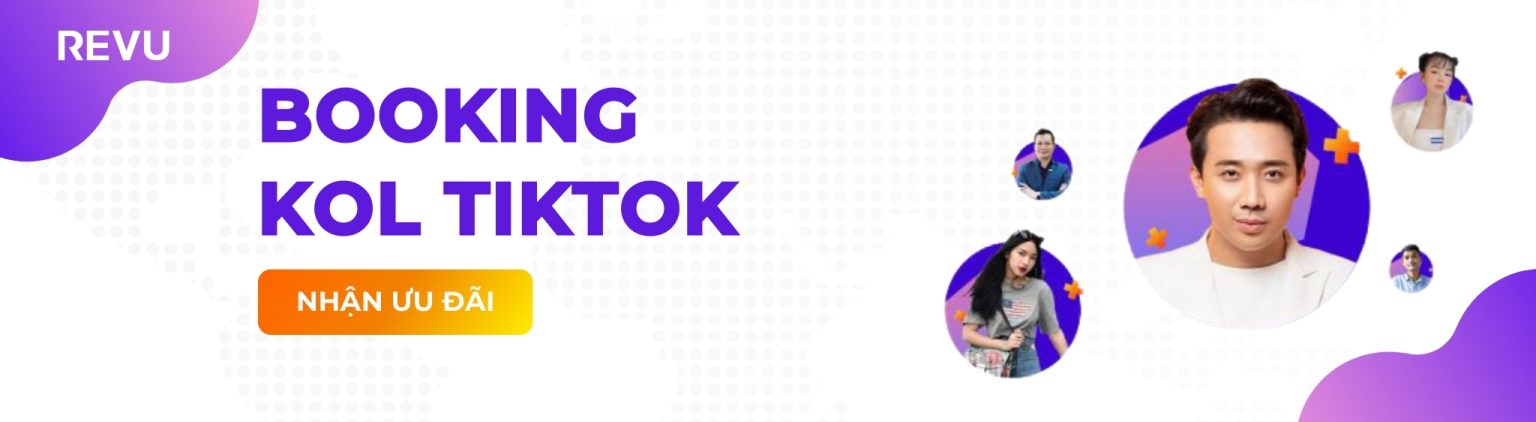 Dịch vụ Booking TikTok KOL - KOC - Influencer REVU Việt Nam
