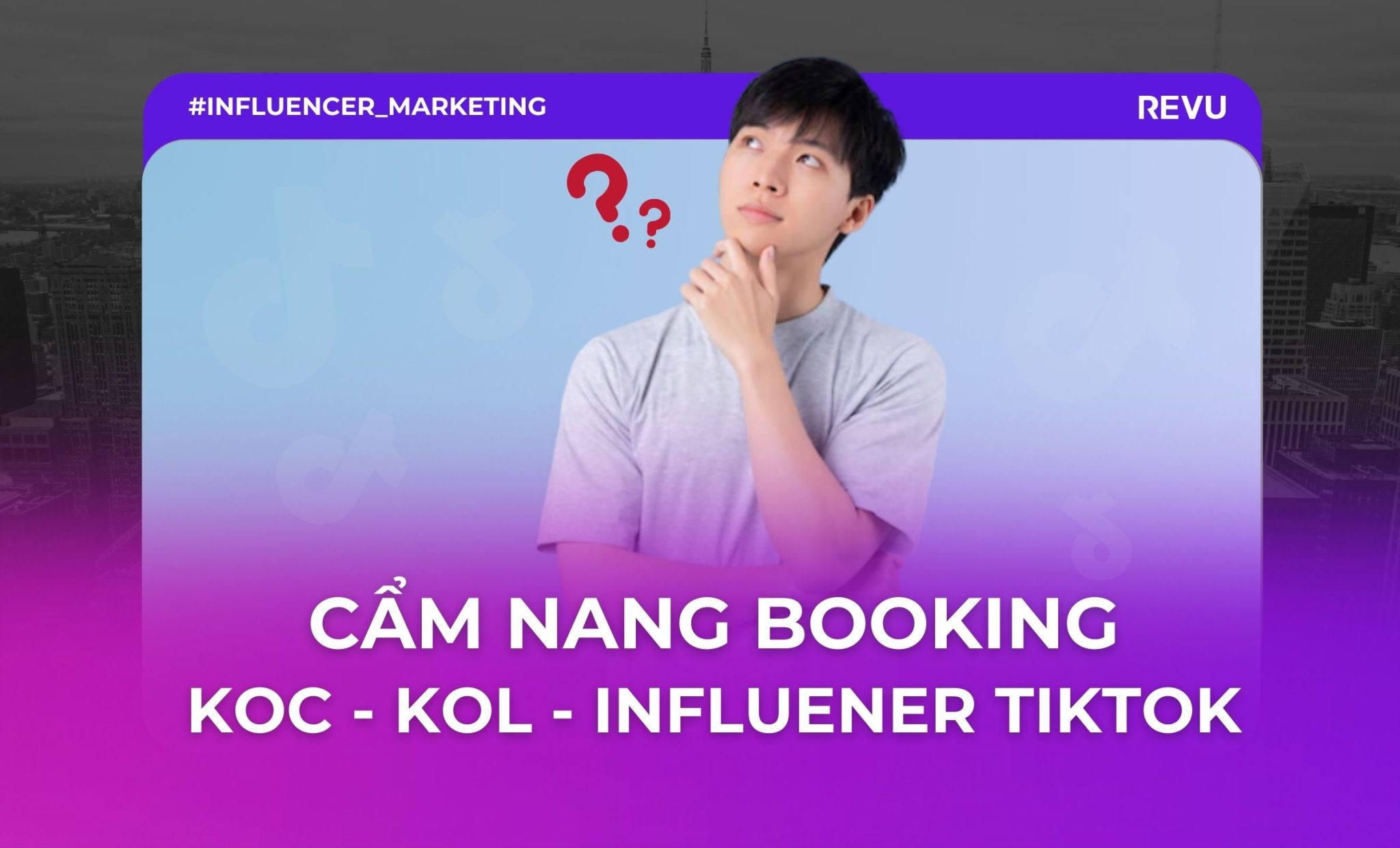 Cẩm nang booking KOC - KOL - Influencer TikTok: giá thuê,...