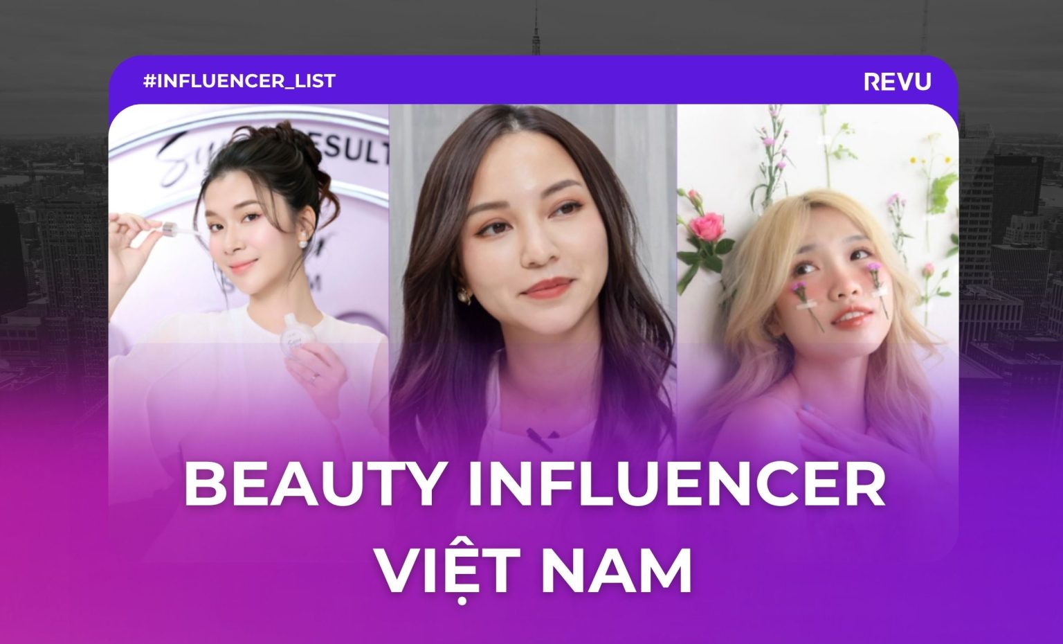 Danh sách Beauty Influencer Việt Nam [Cập nhật 2026]
